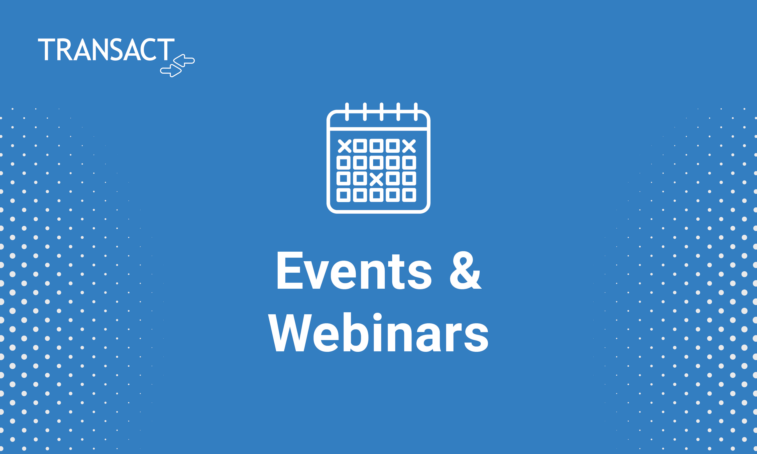 Events and Webinars -Transact